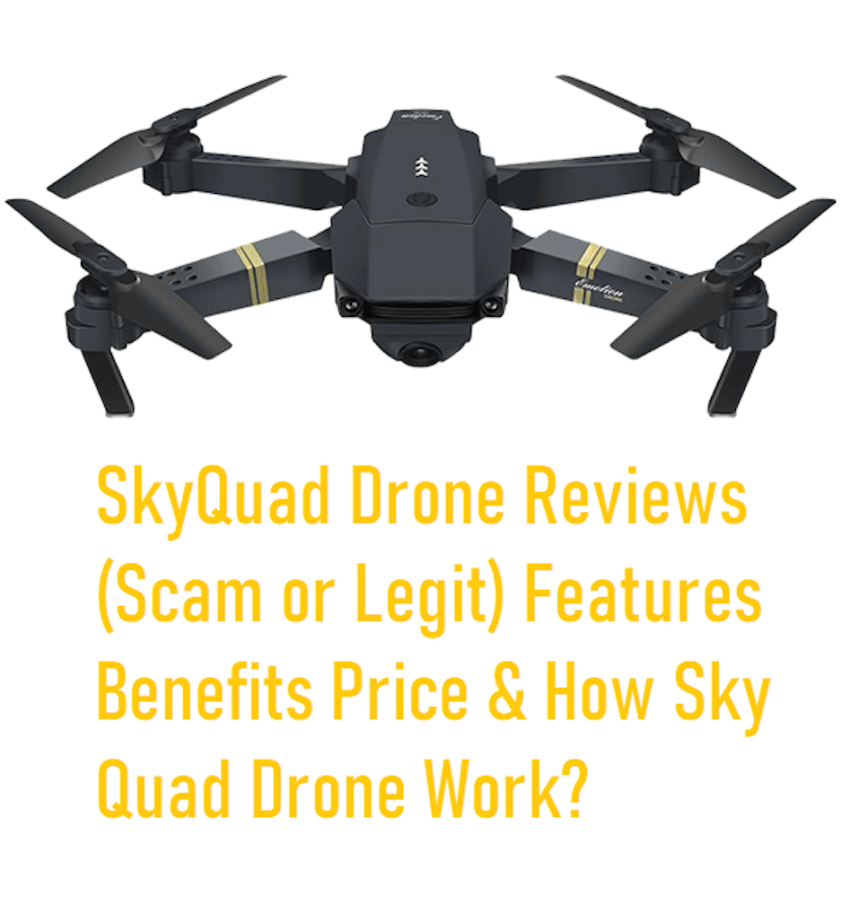 SkyQuad Drone Reviews (Scam or Legit) Features Benefits Price & How Sky ...