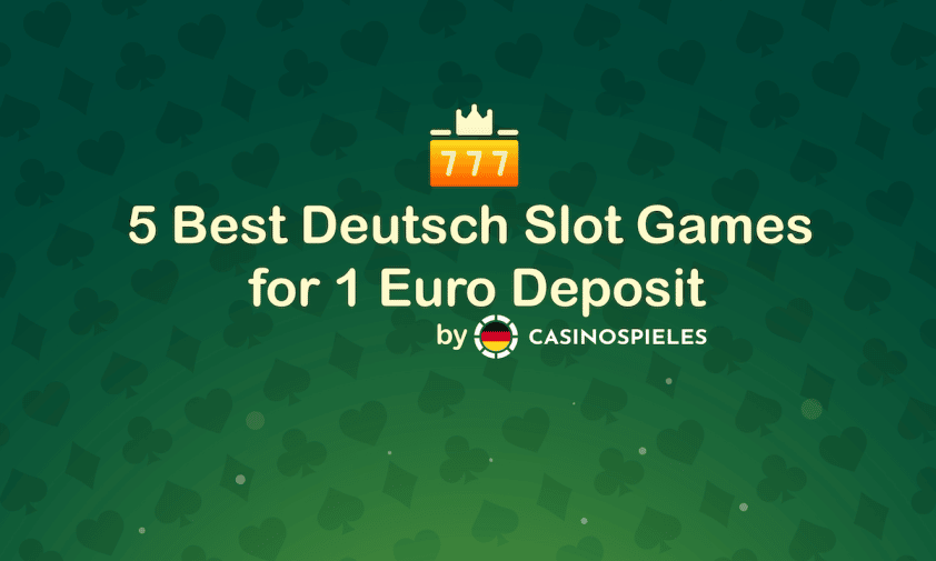 5 Best Deutsch Slot Games for 1 Euro Deposit - UrbanMatter