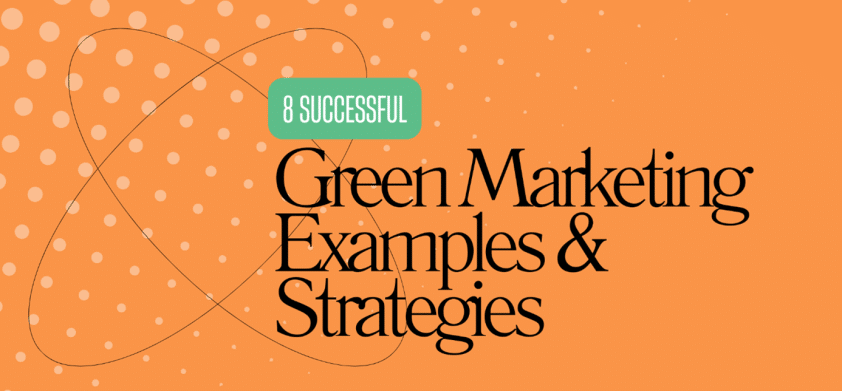 8 Successful Green Marketing Examples & Strategies - UrbanMatter